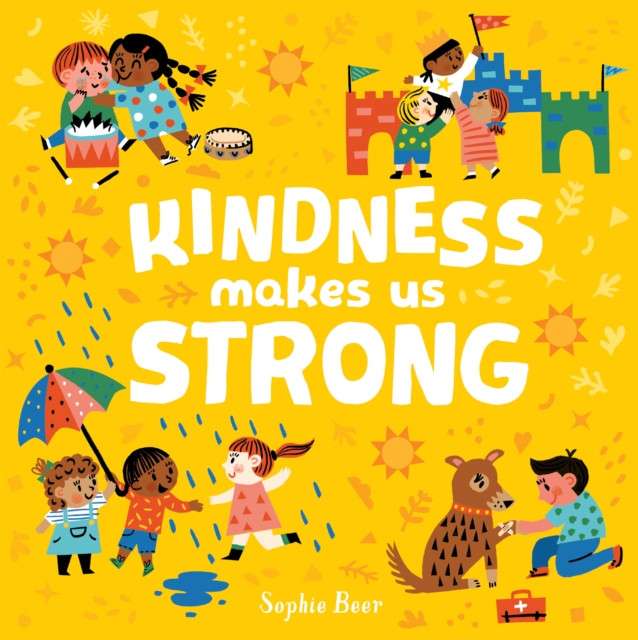 Kindness Makes Us Strong by Sophie Beer – Prismatic Pages