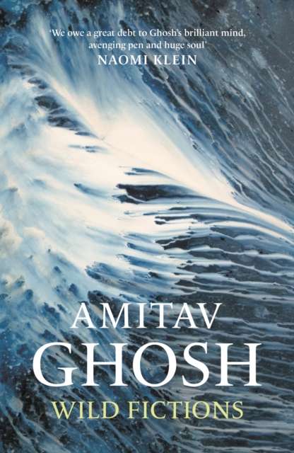 Wild Fictions by Amitav Ghosh – Prismatic Pages